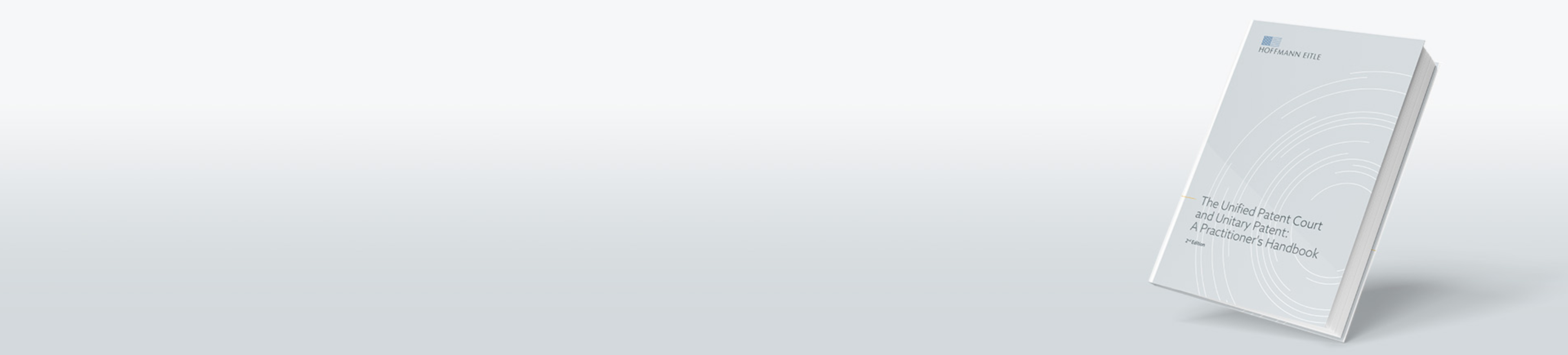 The Unified Patent Court and Unitary Patent: A Practitioner's Handbook ...
